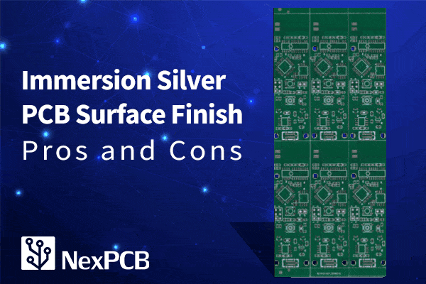Pros and Cons of an Immersion Silver PCB Surface Finish
