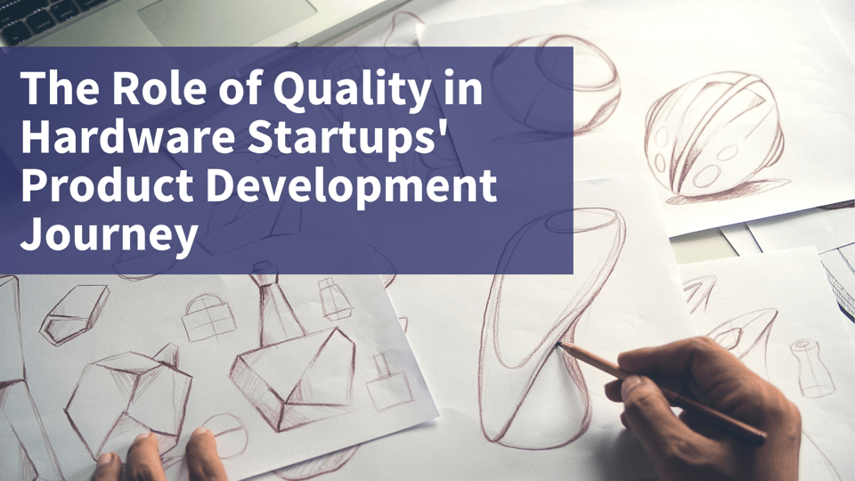 The Role of Quality in Hardware Startups' Product Development Journey