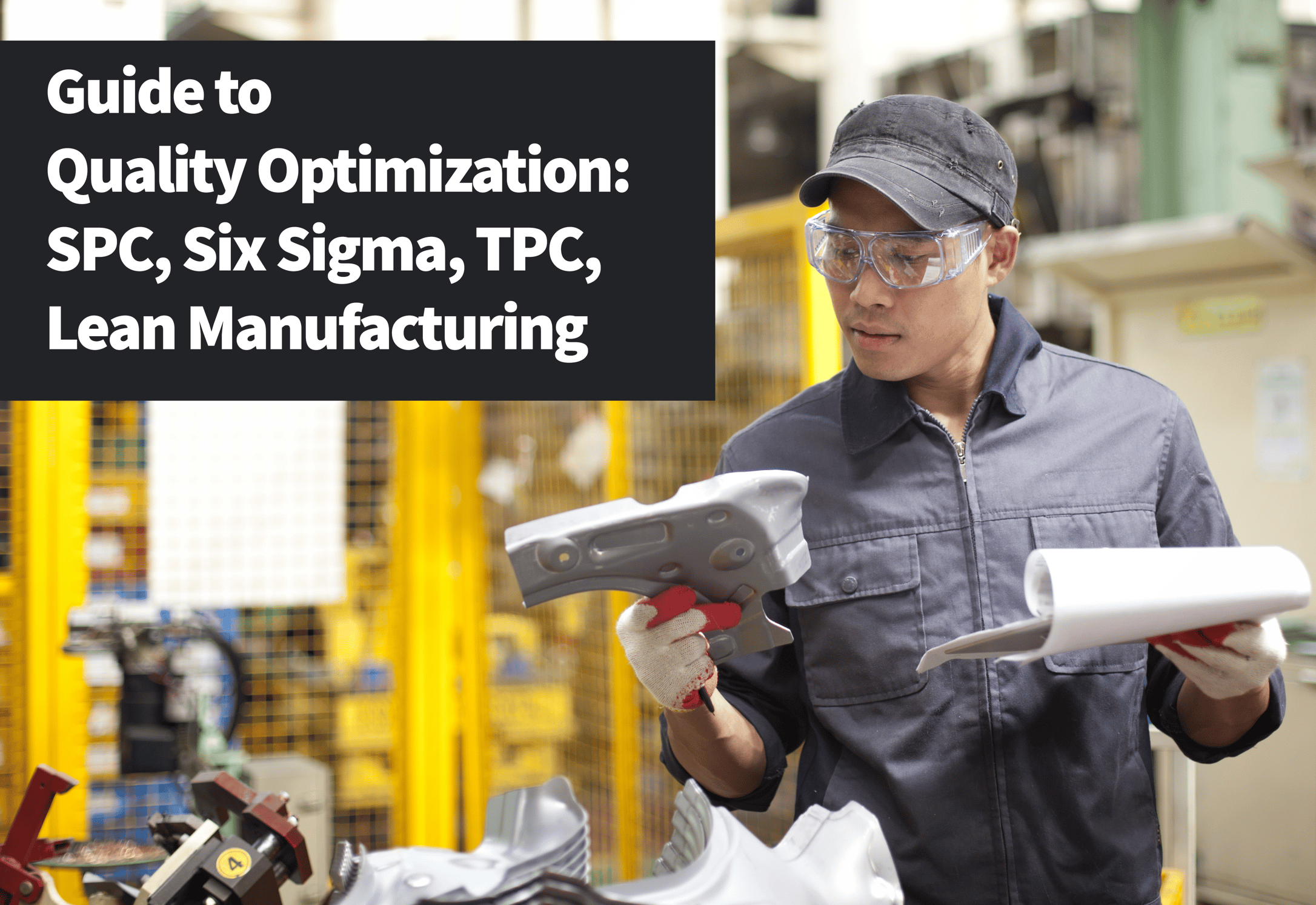 Guide to Quality Optimization: SPC, Six Sigma, TPC, Lean Manufacturing