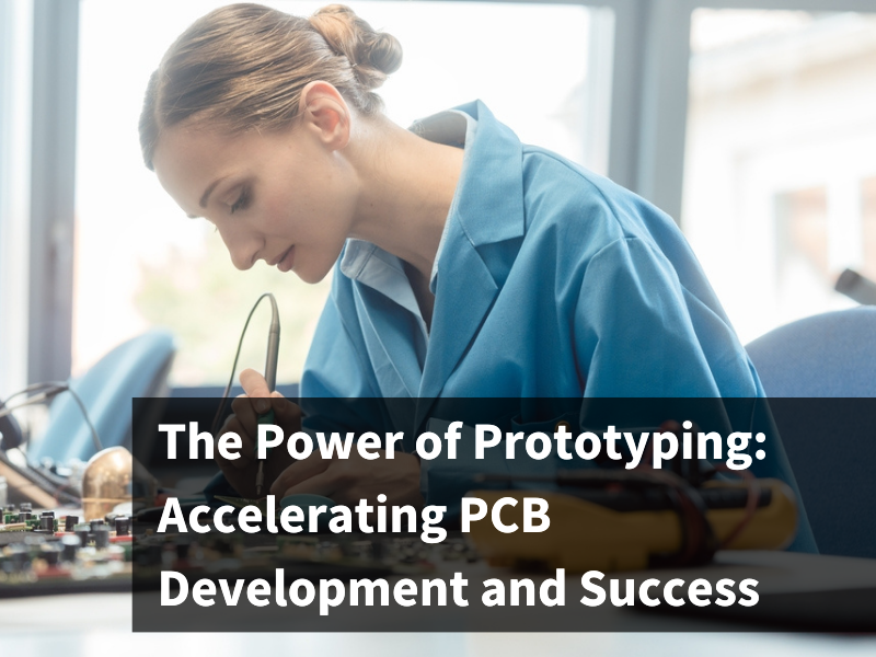 The Power of Prototyping: Accelerating PCB Development and Success
