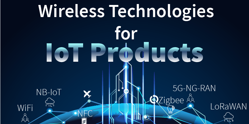 Wireless Technologies for IoT Products