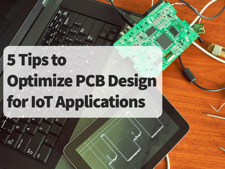 5 Tips to Optimize PCB Design for IoT Applications